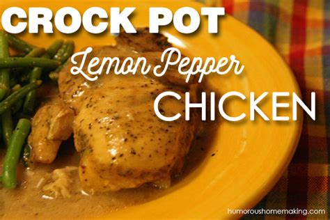 Crock Pot Easy Creamy Lemon Pepper Chicken Humorous Homemaking