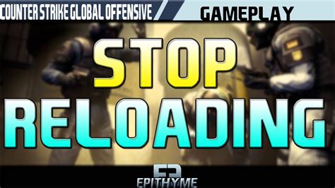 Stop Reloading In Counter Strike Youtube