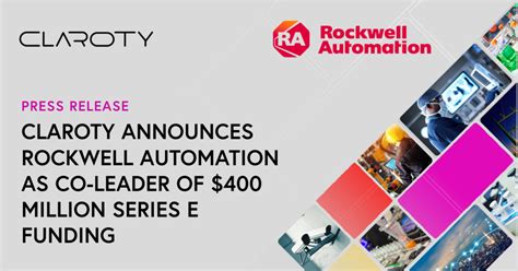 Claroty Announces Rockwell Automation As Co Leader Of 400 Million Series E Funding Claroty