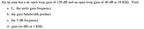 Solved An Op Has A Dc Open Loop Gain Of 120 DB And An Chegg Com