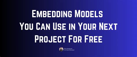 Embedding Models You Can Use In Your Next Project For Free 🚀 By Kiran Naragund Python In