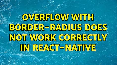 Overflow With Border Radius Does Not Work Correctly In React Native