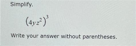 solved simplify 4yz2 3write your answer without