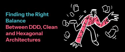 Finding The Right Balance Between Ddd Clean And Hexagonal Architectures Dev Community
