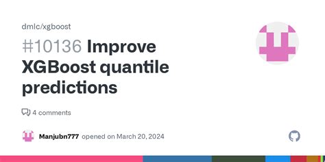 Improve Xgboost Quantile Predictions Issue Dmlc Xgboost Github