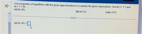 solved use properties of logarithms with the given