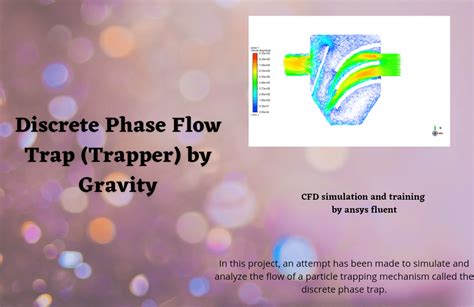 Discrete Phase Flow Trap Trapper By Gravity Cfd Simulation Ansys