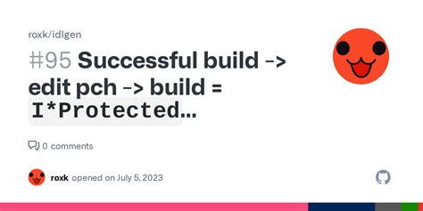 Successful Build Edit Pch Build I Protected Unrecognized Issue Roxk Idlgen