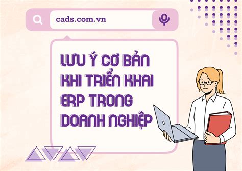 lƯu Ý cƠ bẢn khi triỂn khai hỆ thỐng erp trong doanh nghiỆp