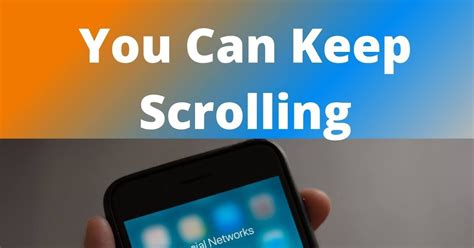 How To Keep Scrolling Because You Can
