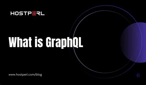Hostperl Web Hosting Solutions On Linkedin What Is Graphql Hostperl