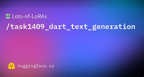 Lots Of Loras Task1409 Dart Text Generation · Datasets At Hugging Face