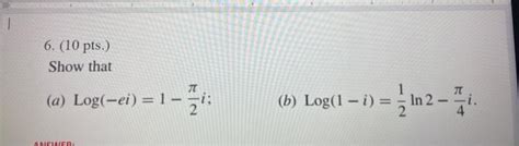 Solved 6 10 pts Show that a log ei 12πi b Chegg com