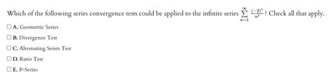 Solved Which Of The Following Series Convergence Tests Could