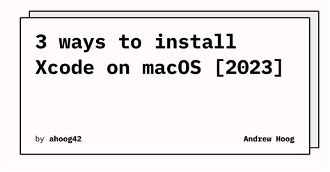 3 Ways To Install Xcode On Macos 2023 Andrew Hoog