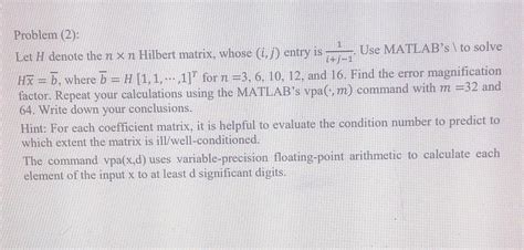 Solved Problem 2 Let H Denote The N×n Hilbert Matrix