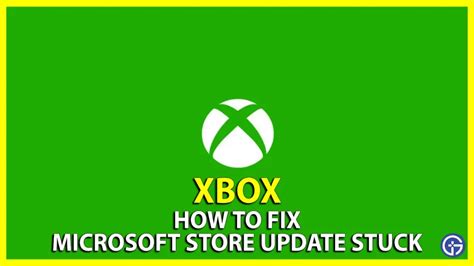 Microsoft Store Update Stuck On Xbox Fixed Gamer Tweak