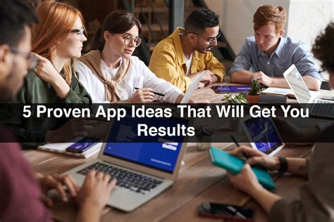 5 Proven App Ideas That Will Get You Results