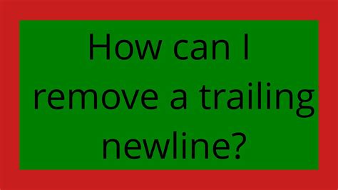 How Can I Remove A Trailing Newline Youtube