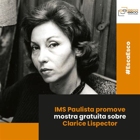 Ims Paulista Promove Mostra Gratuita Sobre Clarice Lispector Escaesco