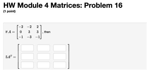Solved Hw Module 4 Matrices Problem 16 1 Point If
