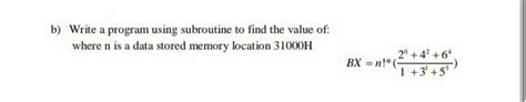 Solved B Write A Program Using Subroutine To Find The Value