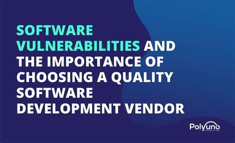 Software Vulnerabilities Importance Of Choosing A Quality Software Development Vendor