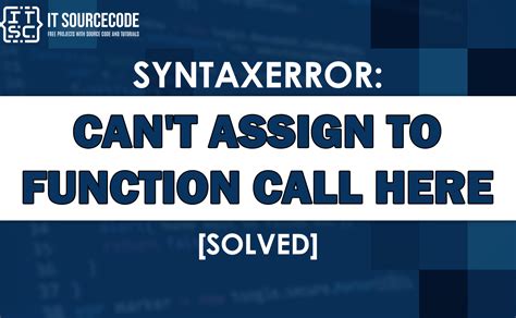 Syntaxerror Cant Assign To Function Call Here