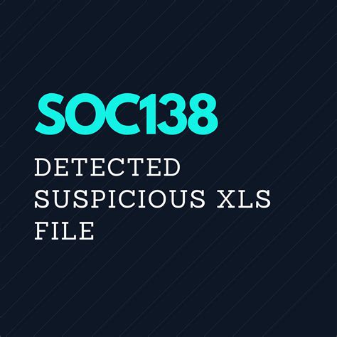 Soc138 — Detected Suspicious Xls File By 2o0k Medium