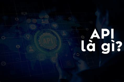 Api Là Gì Những Kiến Thức Bạn Cần Biết Về Api Tài Liệu DỊch VỤ Vps