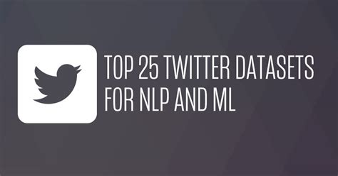 25 Essential Twitter Datasets For Advanced Nlp And Ml