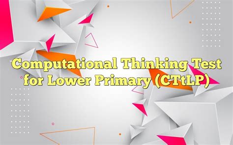 Computational Thinking Test For Lower Primary Cttlp