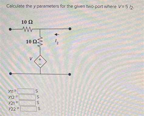 solved calculate the y parameters for the given two port