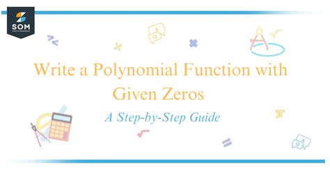 Write A Polynomial Function With Given Zeros A Step By Step Guide