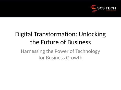 Digital Transformation Unlocking The Future Of Business Pptx