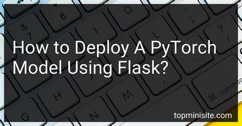 How To Deploy A Pytorch Model Using Flask In 2024