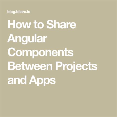 how to share angular components between projects and apps