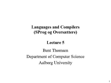 Languages And Compilers Sprog Og Oversættere Lecture 5