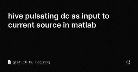 Gistlib Hive Pulsating Dc As Input To Current Source In Matlab