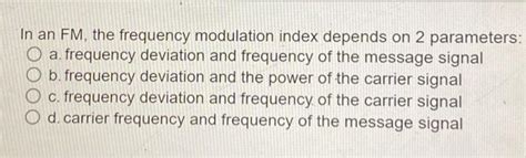 Solved In An Fm The Frequency Modulation Index Depends On 2