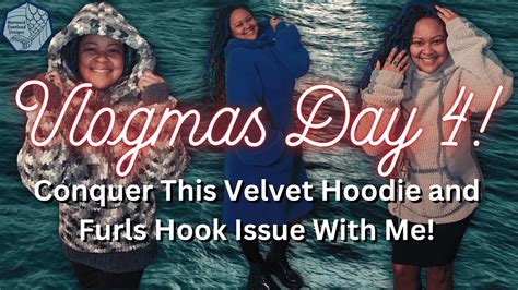 Vlogmas Day 4 Crochet Vlog 6 Seamless Hoodie Furls Hook Issue