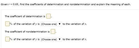 Solved Given R 0 68 Find The Coefficients Of Determination And Nondetermination And Explain