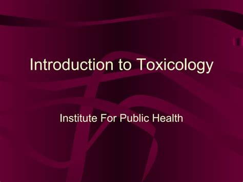 Introduction Into Toxicology Ppt