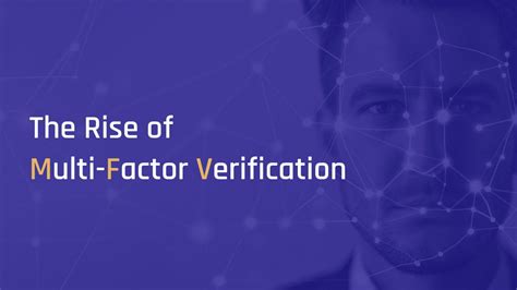 Identity Evolved The Rise Of Multi Factor Verification