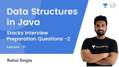 Stacks Interview Preparation Questions 2 L 11 Data Structures In Java Rahul Singla Youtube