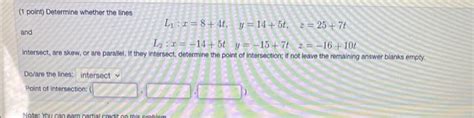 Solved 1 Point Determine Whether The Lines And Chegg Com