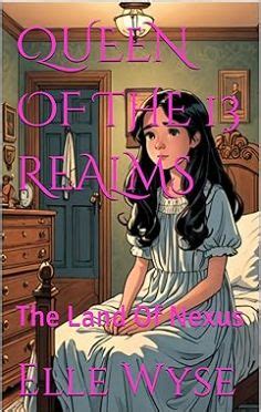 Queen Of The 13 Realms The Land Of Nexus Queen Of Nexus The 13 Realms