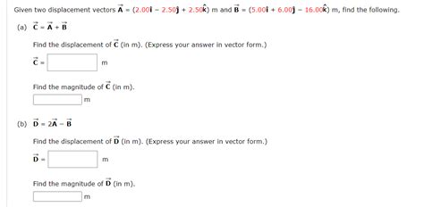 Solved Given Two Displacement Vectors A 2 00î − 2 50ĵ