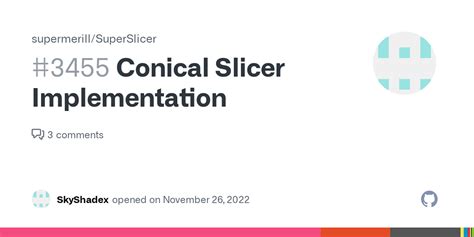 Conical Slicer Implementation · Issue 3455 · Supermerillsuperslicer · Github