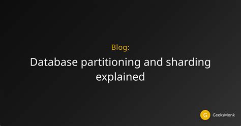 Database Partitioning And Sharding Explained